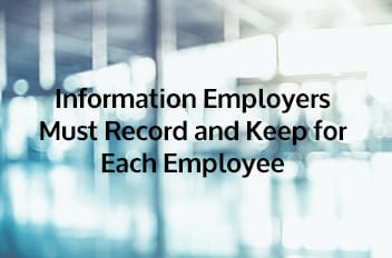 Information Employers Must Record and Keep for Each Employee - Conway ...