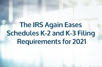 IRS Again Eases Schedules K-2 and K-3 Filing Requirements for 2021 - CDS